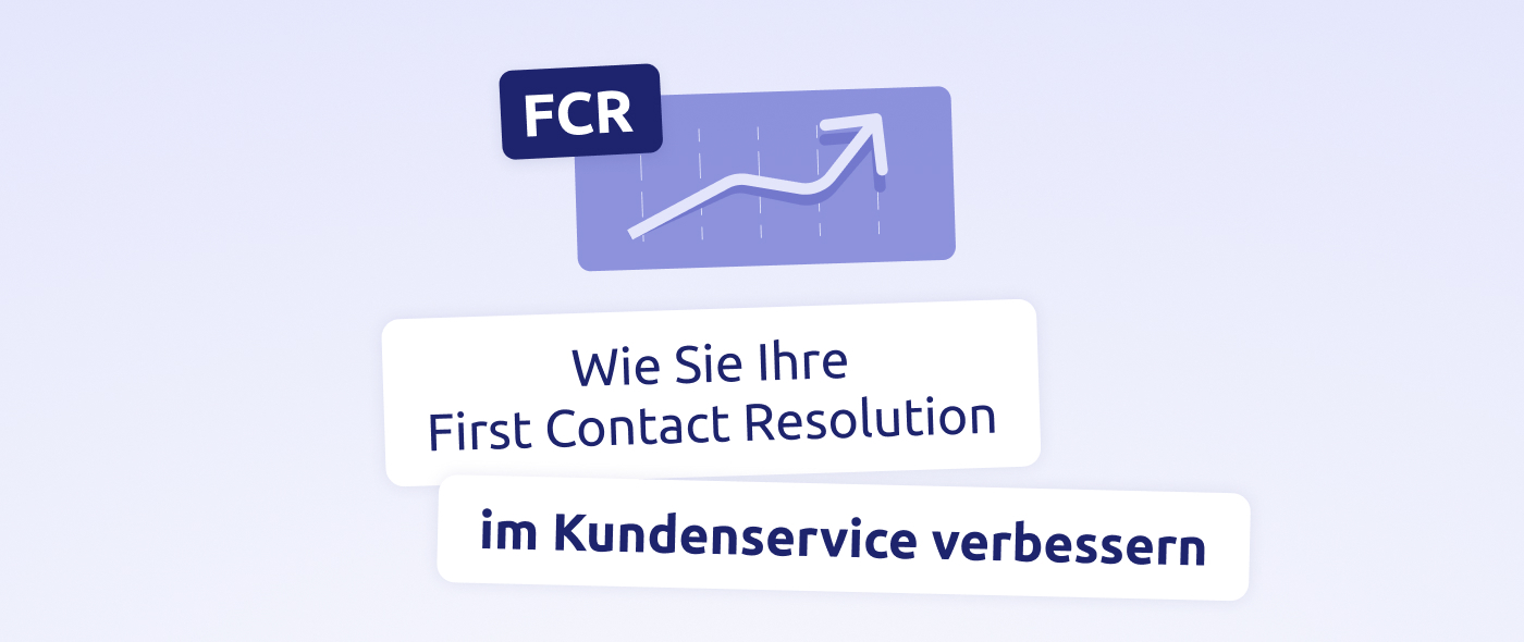 Wie Sie Ihre First Contact Resolution im Kundenservice verbessern ...